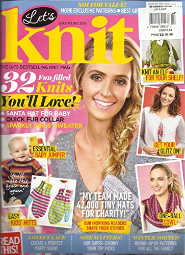 LET'S KNIT, ISSUE,113 DECEMBER, 2016 (THE UK'S BEST SELLING KNIT MAGAZINE)