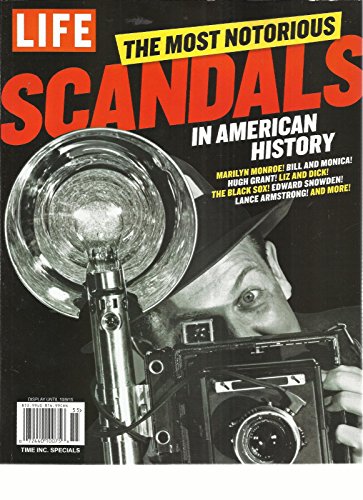 TIME INC SPECIAL, LIFE, 2015 THE MOST NOTORIOUS SCANDAL IN AMERICAN HISTORY