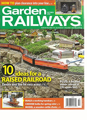 GARDEN RAILWAYS, ADVENTURES IN OUTDOOR MODEL RAILROADING, OCTOBER, 2016 VOL.33