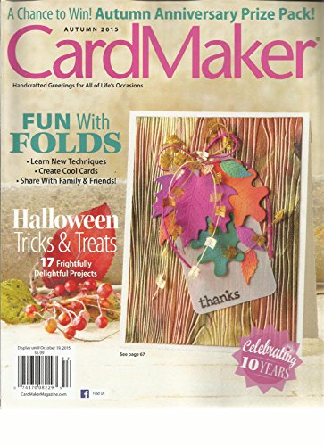 CARD MAKER MAGAZINE AUTUMN, 2015 VOLUME,11 ISSUE, 3 (FUN WITH FOLDS)