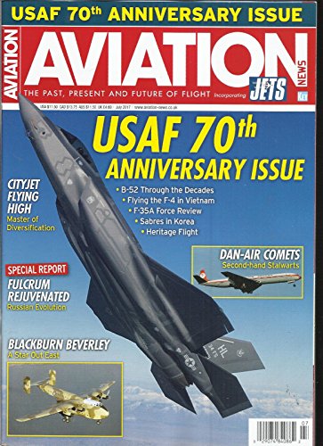 AVIATION NEWS, CLASSIC AIRCRAFT JULY, 2017 (THE PAST, PRESENT AND FUTURE OF