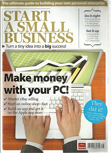 START A SMALL BUSINESS, 2012 (TURN A TINY IDEA INTO A BIG SUCCESS !)