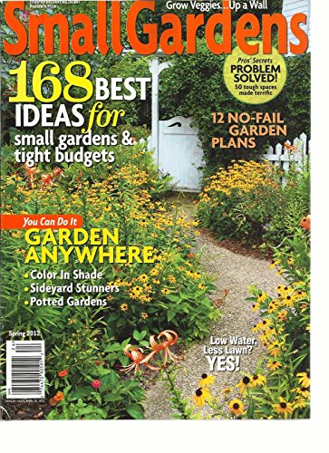 SMALL GARDENS, SPRING, 2012 (168 BEST IDEAS FOR SMALL GARDENS TIGHT BUDGETS)