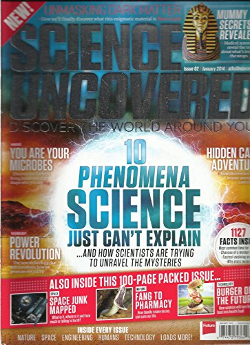 SCIENCE UNCOVERED, DISCOVER THE WORLD AROUND YOU. JANUARY, 2014 ISSUE, 02