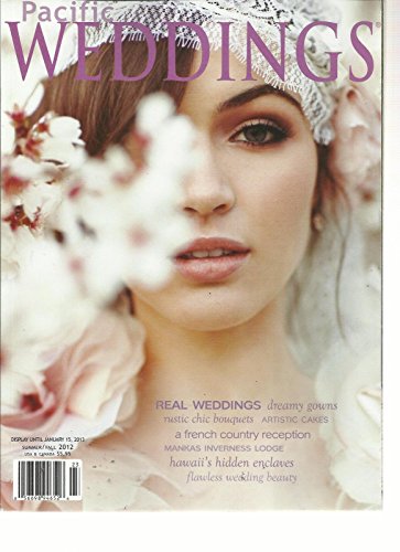 PACIFIC WEDDINGS, SUMMER/FALL, 2012 ISSUE, 27 (REAL WEDDINGS DREAMY GOWNS)