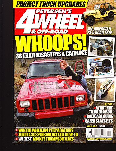 PETERSEN'S 4 WHEEL & OFF - ROAD, APRIL, 2012 (WHOOPS ! 36 TRAIL DISASTERS &