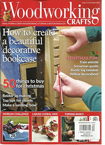 WOOD WORKING CRAFTS MAGAZINE, HAND POWER & GREEN WOODWORKING DECEMBER, 2016