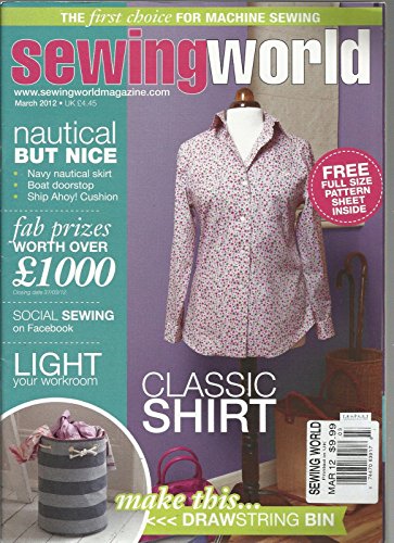 SEWING WORLD, MARCH, 2012 (THE FIRST CHOICE FOR MACHINE SEWING)