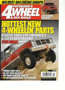 petersen's 4 wheel & off - road, march, 2013 (hottest new 4-wheelin' parts)