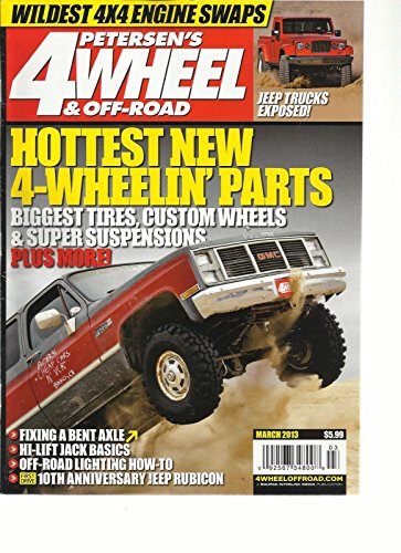 PETERSEN'S 4 WHEEL & OFF - ROAD, MARCH, 2013 (HOTTEST NEW 4-WHEELIN' PARTS)