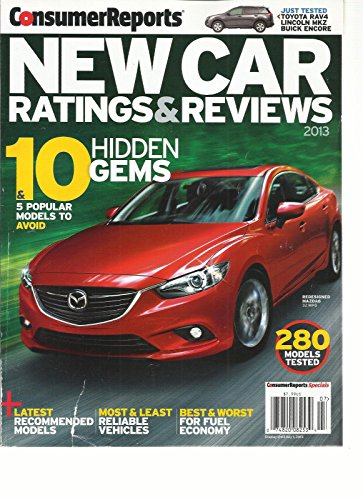 CONSUMER REPORTS, NEW CAR RATINGS & REVIEWS 2013(10 & 5 POPULAR MODELS TO AVOID