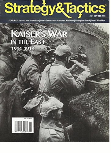 STRATEGY & TACTICS, KAISER'S WAR IN THE EAST 1914-1918 NOVEMBER/DECEMBER, 2016