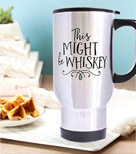 Funny Novelty This Might Be Whiskey Silver Stainless Steel Material Travel Mugs 14oz Water Coffee Cup -For Home,Office,School,Car–Works Great For Ice Drink,Hot Beverage