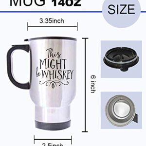 Funny Novelty This Might Be Whiskey Silver Stainless Steel Material Travel Mugs 14oz Water Coffee Cup -For Home,Office,School,Car–Works Great For Ice Drink,Hot Beverage