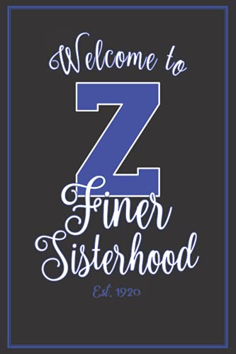 Zeta Phi Beta Sorority Welcome to Z Finer Sisterhood Blank Lined Journal: ZPB Greek Paraphernalia for Women | Diary Notebook for School or Office | Gift for Bid Day New Little Sister | 6x9 | 110 pages