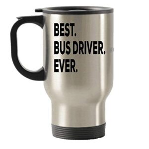 bus driver travel mug - best bus driver ever - travel insulated tumblers gifts appreciation women men - retired thank you aide funny