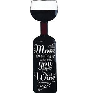 BigMouth Inc. Original Wine Bottle Glass - Mom, for putting up with me, you deserve all the Wine, Large Wine Glass, 750 mL