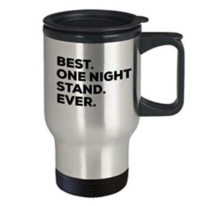 One Night Stand Travel Mug - Best One Night Stand Ever - One Night Stand Gifts