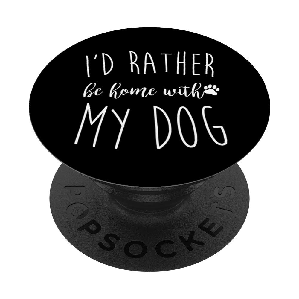 Rather Be Home With My Dog Fur Mom Owner Gift PopSockets PopGrip: Swappable Grip for Phones & Tablets