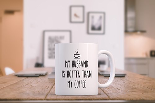 My Husband Is Hotter Than My Coffee Funny Mug - Best Gag Wife Gifts from Husband - Unique Valentine's Day, Anniversary, Birthday Present Idea for Her - Fun Novelty Cup for Women, Wifey, Mrs, Newlywed