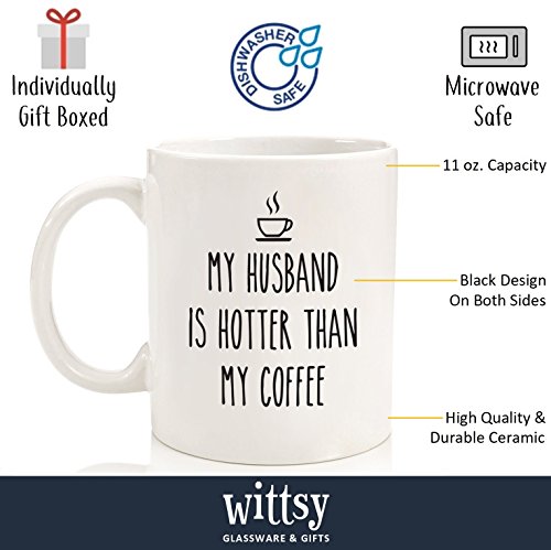 My Husband Is Hotter Than My Coffee Funny Mug - Best Gag Wife Gifts from Husband - Unique Valentine's Day, Anniversary, Birthday Present Idea for Her - Fun Novelty Cup for Women, Wifey, Mrs, Newlywed