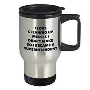 I Became a Superintendent Travel Mug - Superintendent Gifts - Funny Novelty Birthday Present Idea