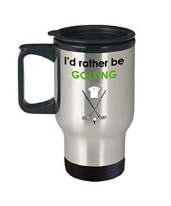 id rather be golfing travel mug - funny tea hot cocoa insulated tumbler - novelty birthday christmas anniversary gag gifts idea