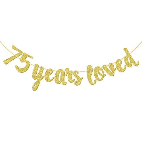 75 Years Loved Banner - Happy 75th Birthday/Wedding Anniversary Party Decorations-Gold