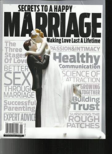 SECRETS TO A HAPPY MARRIAGE MAGAZINE, MAKING LOVE LAST A LIFETIME ISSUE, 2018