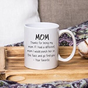 Thanks For Being My Mom Funny Coffee Mug - Best Gifts for Mom, Women - Unique Gag Mom Gifts from Daughter, Son, Kids - Top Birthday Gift Idea for a Mother, Her - Fun, Cool Novelty Mom Mug, Cup - 11oz