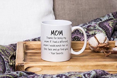 Thanks For Being My Mom Funny Coffee Mug - Best Gifts for Mom, Women - Unique Gag Mom Gifts from Daughter, Son, Kids - Top Birthday Gift Idea for a Mother, Her - Fun, Cool Novelty Mom Mug, Cup - 11oz