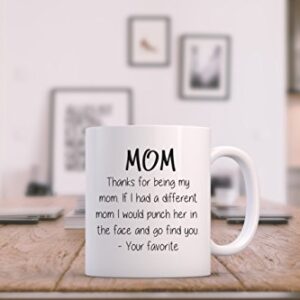 Thanks For Being My Mom Funny Coffee Mug - Best Gifts for Mom, Women - Unique Gag Mom Gifts from Daughter, Son, Kids - Top Birthday Gift Idea for a Mother, Her - Fun, Cool Novelty Mom Mug, Cup - 11oz