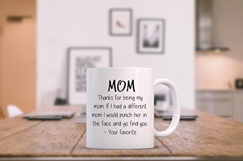 Thanks For Being My Mom Funny Coffee Mug - Best Gifts for Mom, Women - Unique Gag Mom Gifts from Daughter, Son, Kids - Top Birthday Gift Idea for a Mother, Her - Fun, Cool Novelty Mom Mug, Cup - 11oz