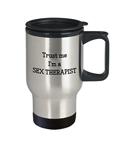 Sex Therapist Gifts  Trust Me Im a Sex Therapist Travel Mug - Funny Tea Hot Cocoa Coffee Insulated Tumbler - Novelty Birthday Christmas Anniversary