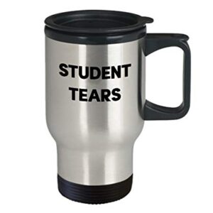 Student Tears Travel Mug - Funny Tea Hot Cocoa Coffee Insulated Tumbler Cup - Novelty Birthday Christmas Anniversary Gag Gifts Idea