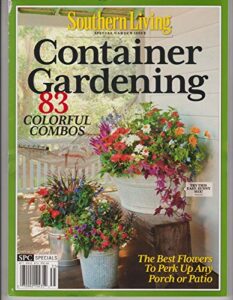 southern living magazine special garden issue"container gardening" 2013.