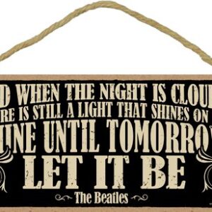 SJT ENTERPRISES, INC. and When The Night is Cloudy, There is Still a Light … Let It Be - The Beatles 5" x 10" Primitive Wood Lyrics Quote Plaque (SJT94644)