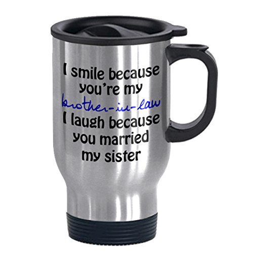 Easyolife I Smile Because You're My Brother-in-Law - Funny Travel Mug 14oz Coffee Mugs Cool Unique Birthday for Men and Women