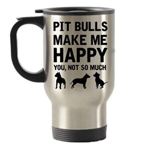 pit bulls make me happy stainless steel travel insulated tumblers mug