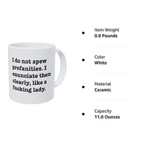 Wampumtuk I Do Not Spew Profanities I Enunciate Them Clearly Like A F Lady 11 Ounces Funny Coffee Mug