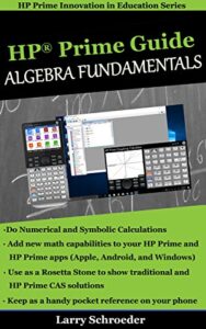 hp prime guide algebra fundamentals: hp prime revealed and extended (hp prime innovation in education series book 1)