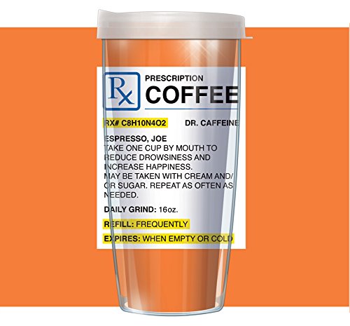 Coffee Prescription w/Clear Lid Tumbler Cup 16 Oz | Fantastic Temperature Retention, Thermal Insulated! Dishwasher and Microwave Safe | BPA Free | Great Gift Idea