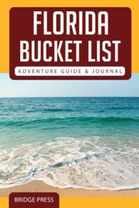 florida bucket list adventure guide & journal: explore 50 natural wonders you must see!