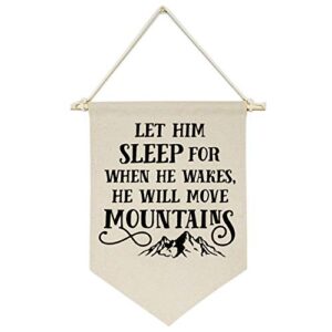 let him sleep, for when he wakes, he will move mountains -canvas hanging flag banner wall sign decor gift for baby kids boy nursery teen room front door