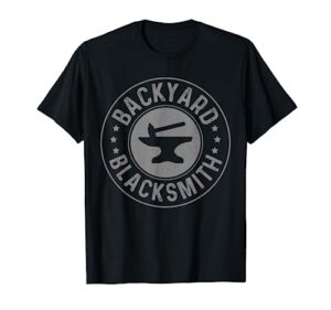 blacksmith backyard blacksmithing forge forging gift t-shirt