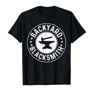 Backyard Blacksmith Blacksmithing Forge Forging Gift T-Shirt