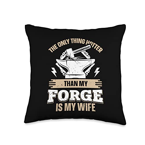 Forging Anvil T-Shirts & Funny Blacksmith Gifts The Only Thing Hotter Than My Forge is My Wife Blacksmith Throw Pillow, 16x16, Multicolor