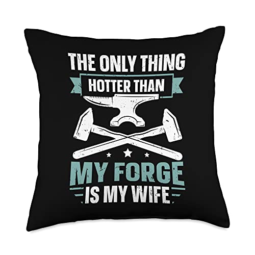 Forging Anvil T-Shirts & Funny Blacksmith Gifts The Only Thing Hotter Than My Forge is My Wife Blacksmith Throw Pillow, 18x18, Multicolor