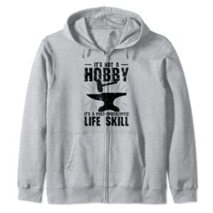 It's A Life Skill Blacksmith Forge Blacksmithing Forging Zip Hoodie