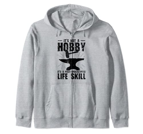 It's A Life Skill Blacksmith Forge Blacksmithing Forging Zip Hoodie